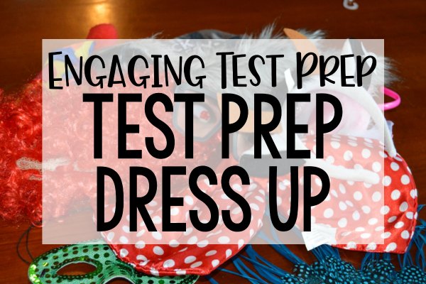 Test Prep Dress Up - Engaging Test Prep - Teaching with Jennifer Findley