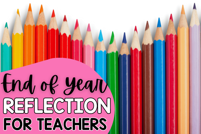 End of Year Reflection for Teachers - Teaching with Jennifer Findley