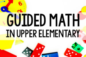 Guided Math in Upper Elementary (Free Math Centers Included ...