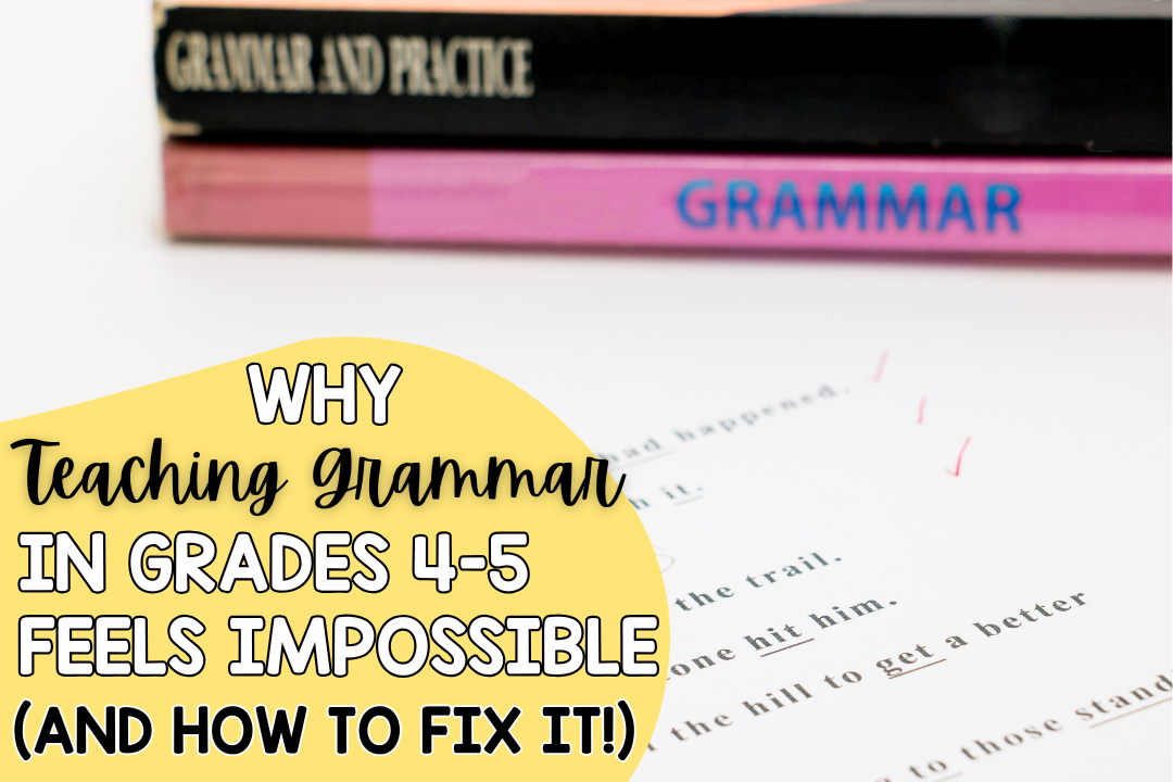 Why Teaching Grammar in 4th & 5th Grade Feels Impossible (And How to ...